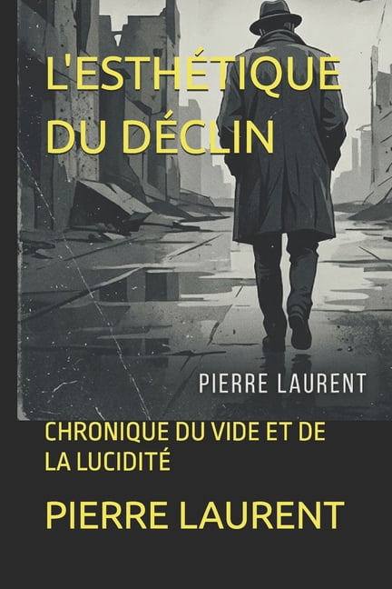L'EsthÃ©tique Du DÃ©clin: Chronique Du Vide Et de la LuciditÃ ...
