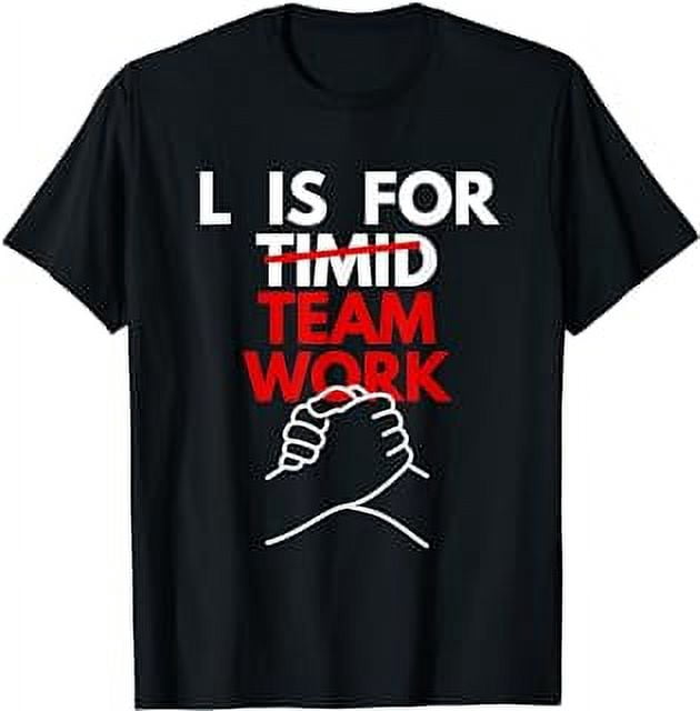 L IS NOT FOR TIMID IS FOR TEAMWORK , T-Shirt - Walmart.com