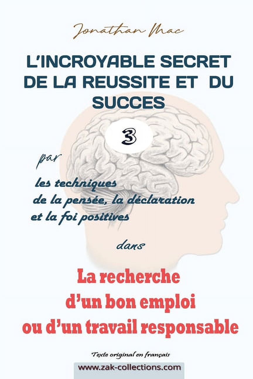 L'Incroyable Secret de la Reussite Et Du Succes Par les Techiques de la Pensée, de la ...