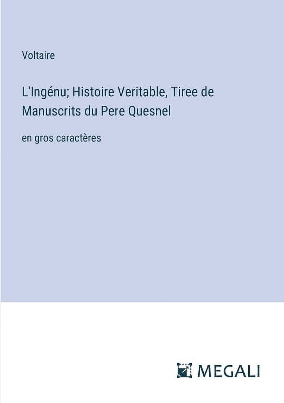 L'IngÃ©nu; Histoire Veritable, Tiree de Manuscrits du Pere Quesnel: en ...