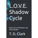 L.O.V.E. Shadow Cycle L.O.V.E. Shadow Cycle: Book II: O Is for ...