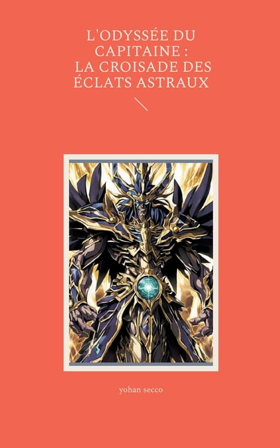 L'Odyssée du Capitaine: La Croisade des Éclats Astraux, (Paperback) - Walmart.com