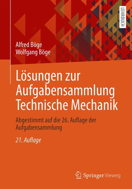 Lösungen Zur Aufgabensammlung Technische Mechanik: Abgestimmt Auf Die 26. Auflage Der ...