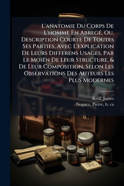 L'anatomie Du Corps De L'homme En Abregé, Ou, Description Courte De ...