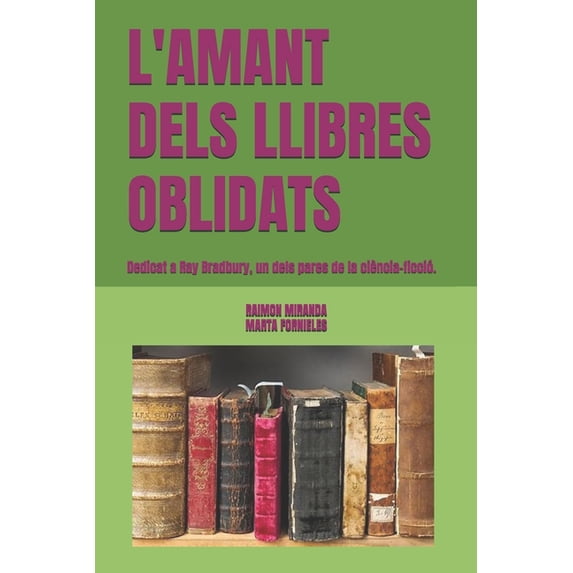 L'Amant Dels Llibres Oblidats: Dedicat a Ray Bradbury, un dels pares de ...