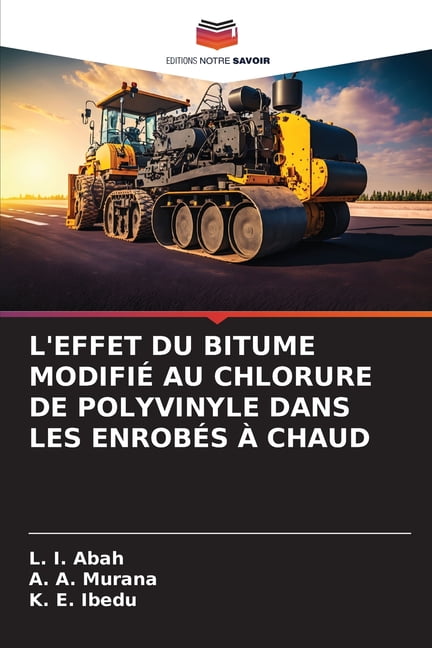 L'Effet Du Bitume Modifié Au Chlorure de Polyvinyle Dans Les Enrobés À Chaud, (Paperback ...
