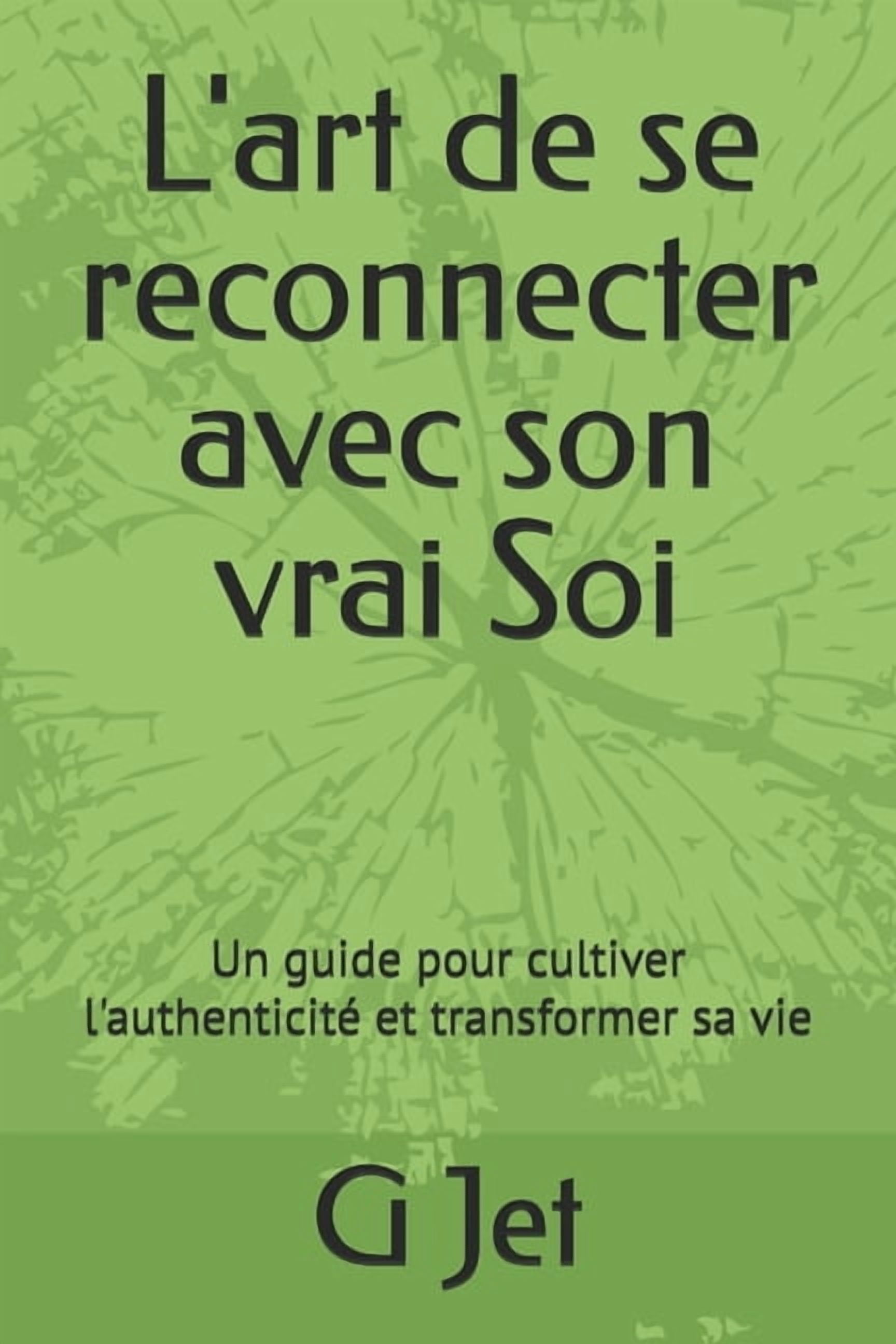 L'art de se reconnecter avec son vrai Soi: Un guide pour cultiver l ...