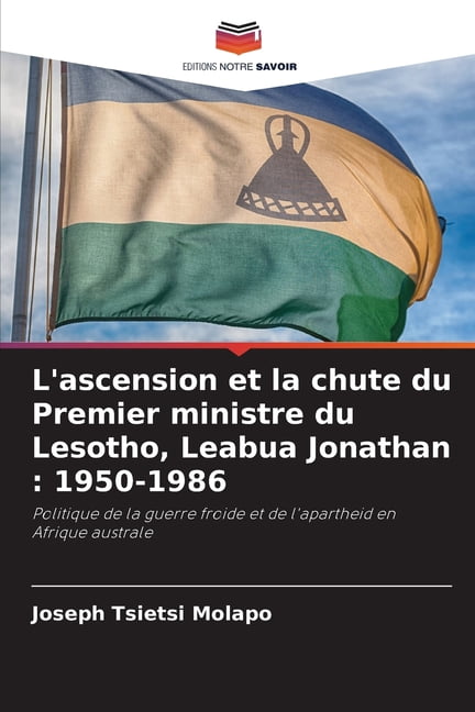 L'ascension et la chute du Premier ministre du Lesotho, Leabua Jonathan ...