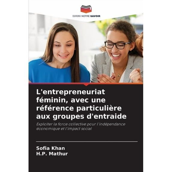 L'entrepreneuriat fÃ©minin, avec une rÃ©fÃ©rence particuliÃ¨re aux groupes d'entraide ...