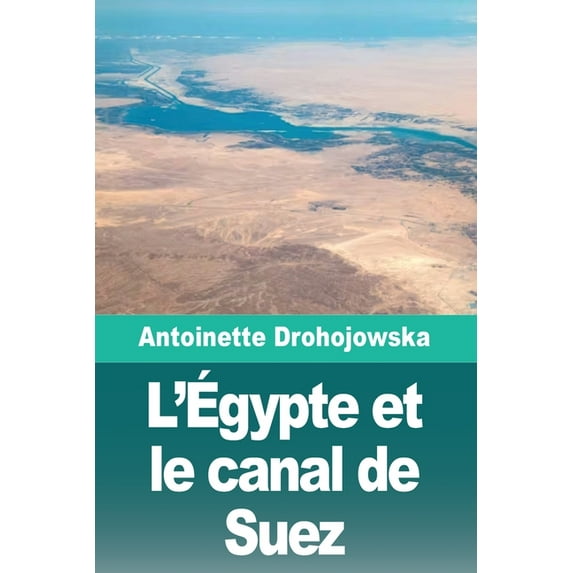 L'Ã gypte et le canal de Suez, (Paperback) - Walmart.com