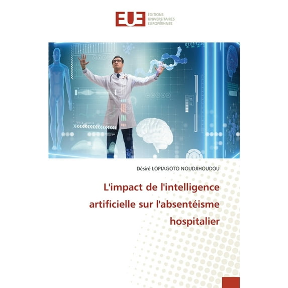 L'impact de l'intelligence artificielle sur l'absentÃ©isme hospitalier ...