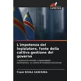 L'impotenza del legislatore, fonte della cattiva gestione del governo ...
