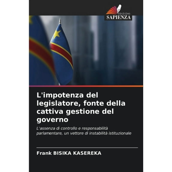 L'impotenza del legislatore, fonte della cattiva gestione del governo ...