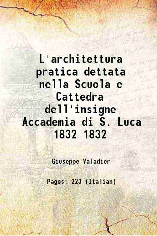 L'architettura pratica dettata nella Scuola e Cattedra dell'insigne Accademia di S. Luca Volume ...
