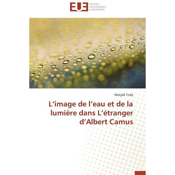 L'image de l'eau et de la lumi?re dans L'?tranger d'Albert Camus - Walmart.com