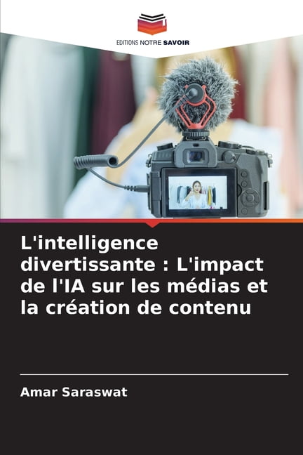 L'intelligence divertissante: L'impact de l'IA sur les médias et la création de contenu ...