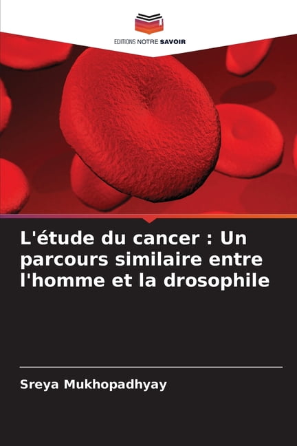 L'étude du cancer: Un parcours similaire entre l'homme et la drosophile ...