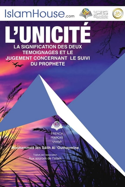 L'unicit? LA SIGNIFICATION DES DEUX TEMOIGNAGES ET LE - Tawheed and the ...