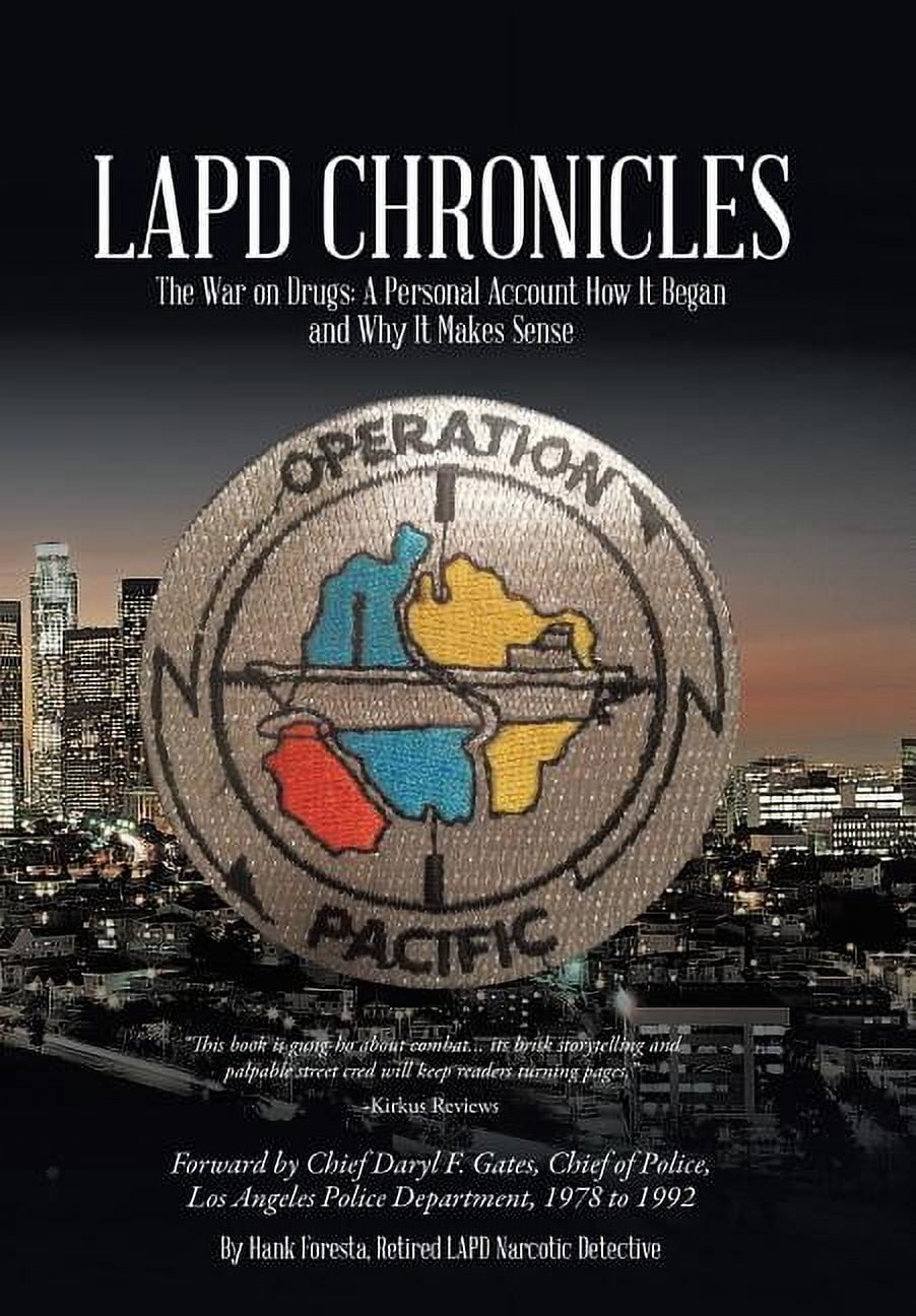 LAPD Chronicles : The War on Drugs: A Personal Account How It Began and ...