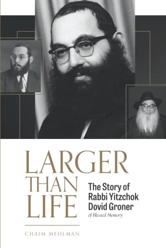 Pre-Owned LARGER THAN LIFE: The Story of Rabbi Yitzchok Dovid Groner of ...