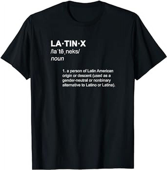 LATINX Latino Latina Gender Neutral Definition Hispanic Word T-Shirt ...