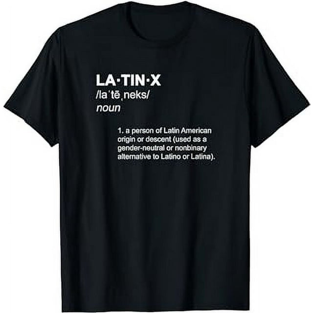 LATINX Latino Latina Gender Neutral Definition Hispanic Word T-Shirt ...