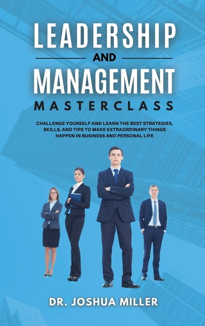 LEADERSHIP AND MANAGEMENT Masterclass Challenge Yourself and Learn the ...
