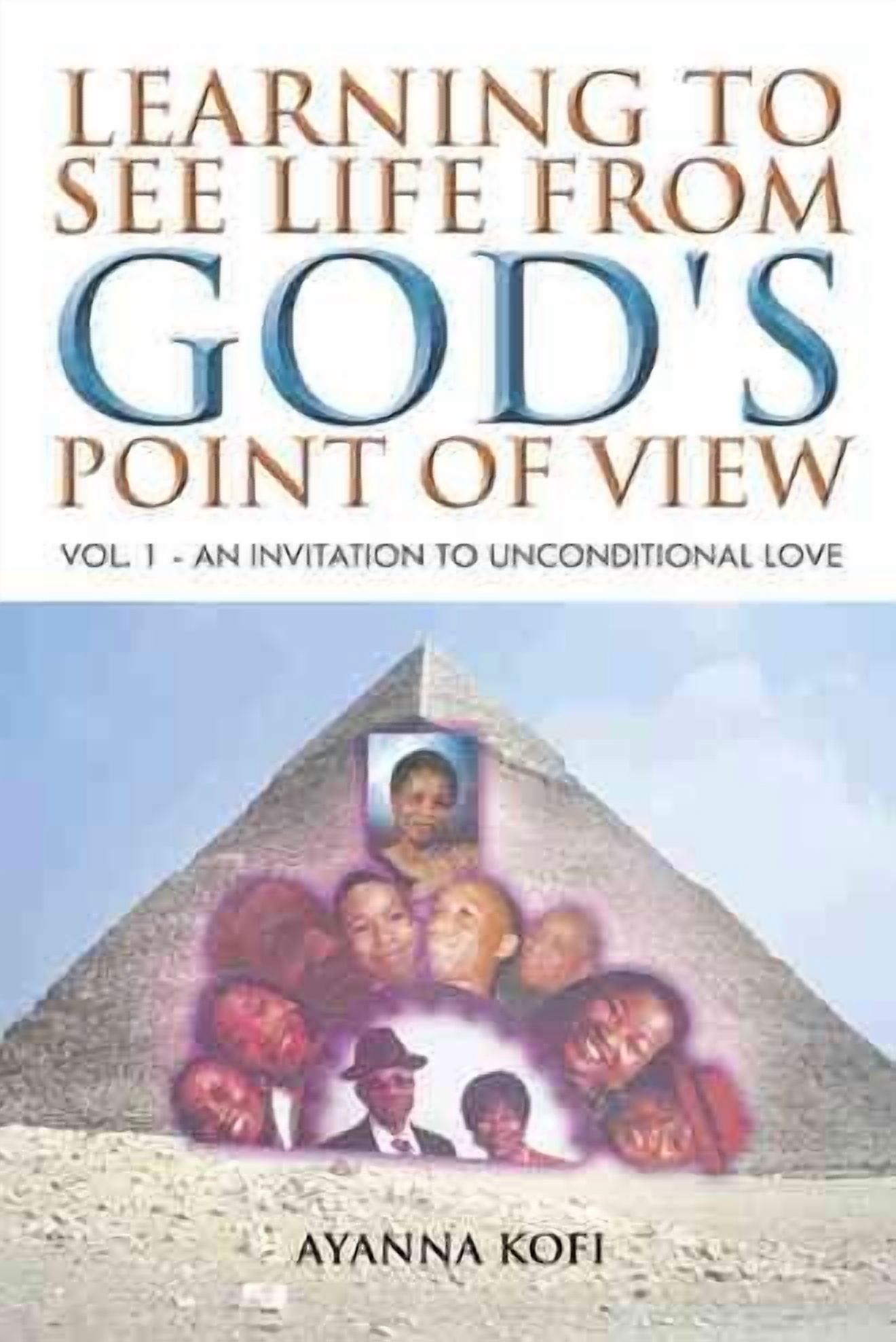 LEARNING TO SEE LIFE FROM GOD'S POINT OF VIEW: VOL. 1 - AN INVITATION ...