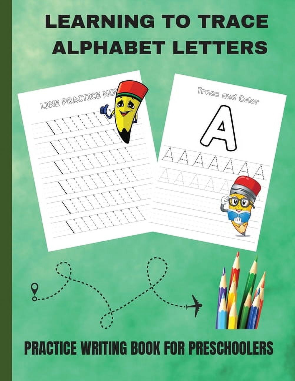 LEARNING TO TRACE ALPHABET LETTERS: PRACTICE WRITING BOOK FOR ...