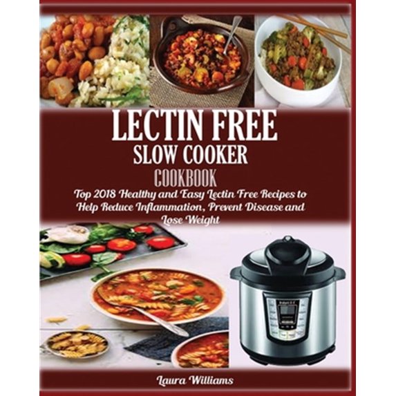 LECTIN FREE Slow cooker Cookbook: : Top 2018 Healthy and Easy Lectin ...