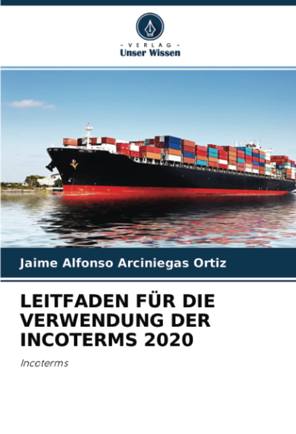 LEITFADEN FÜR DIE VERWENDUNG DER INCOTERMS 2020: Incot Jaime Alfonso ...
