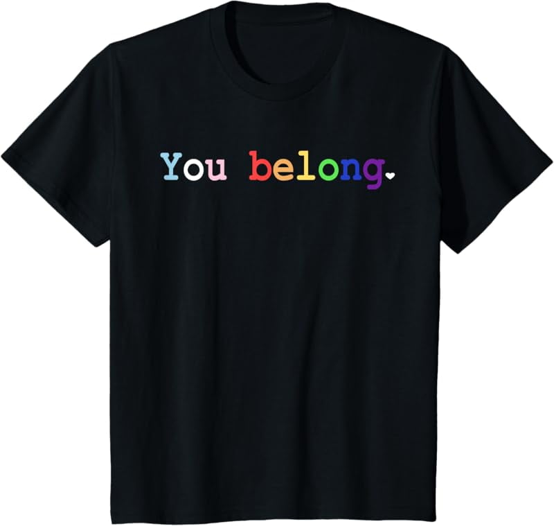 LGBT Pride Gifts LGBTQ Flag Gay Pride Month You Belong T-Shirt ...