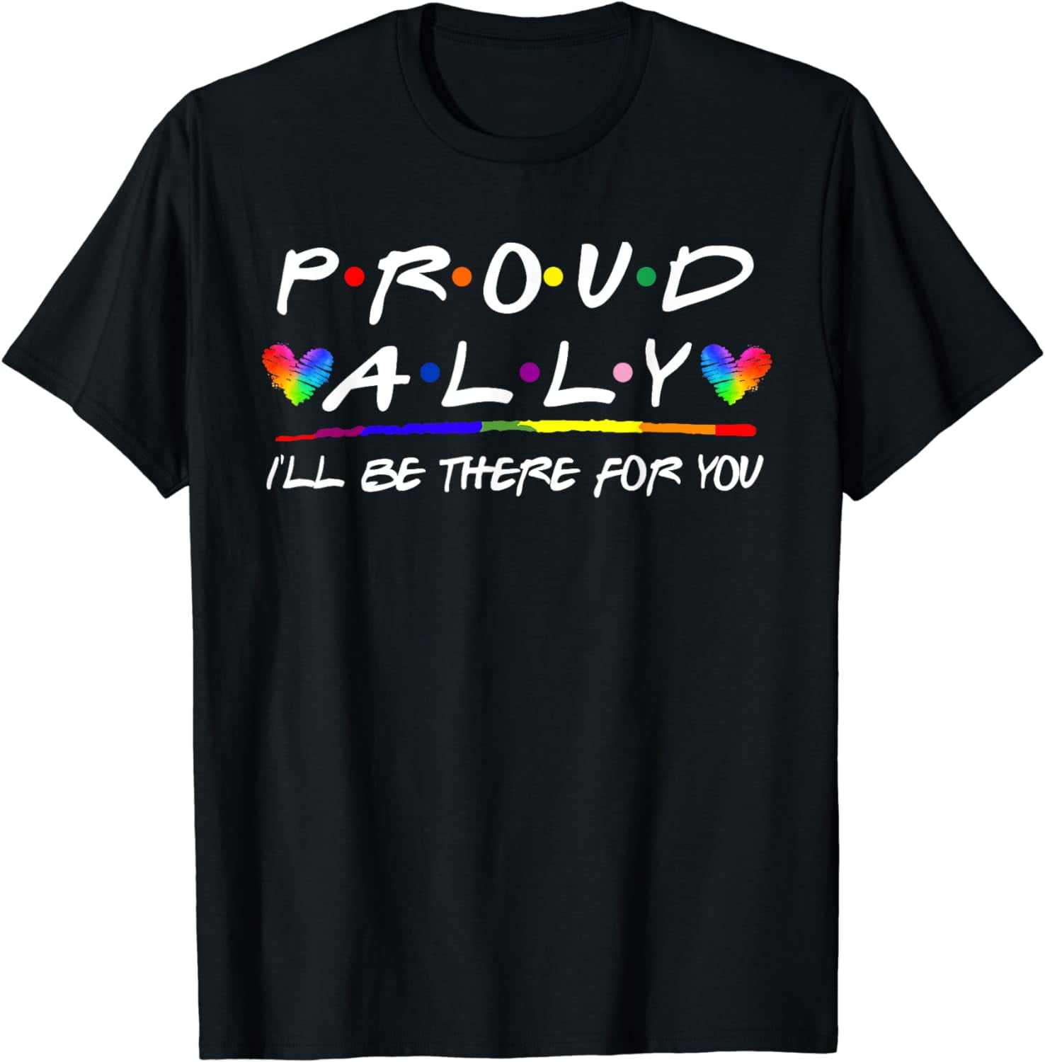 LGBT Proud Ally I'll Be There For You, Pride Month Cotton T-Shirt ...