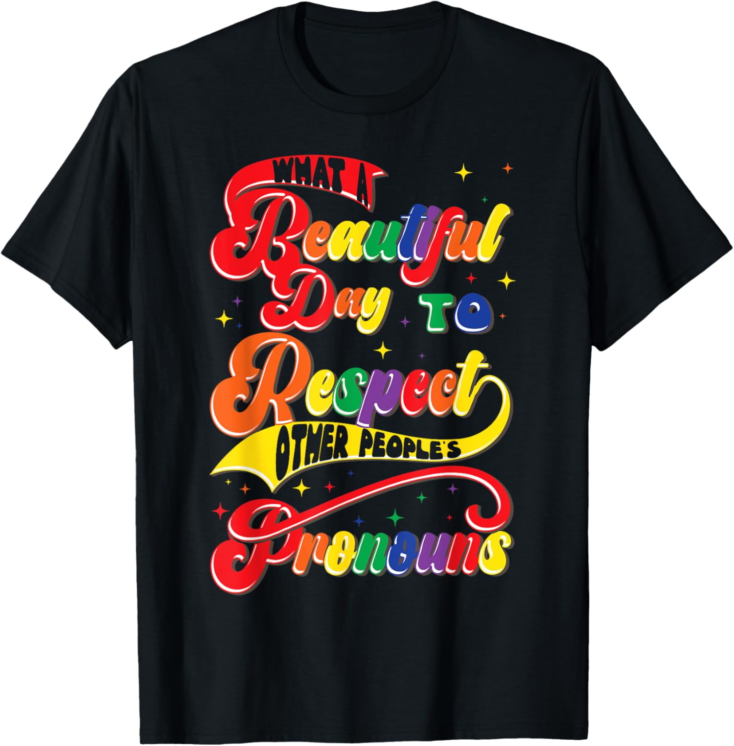 LGBT What A Beautiful Day To Respect Other People's Pronouns T-Shirt ...