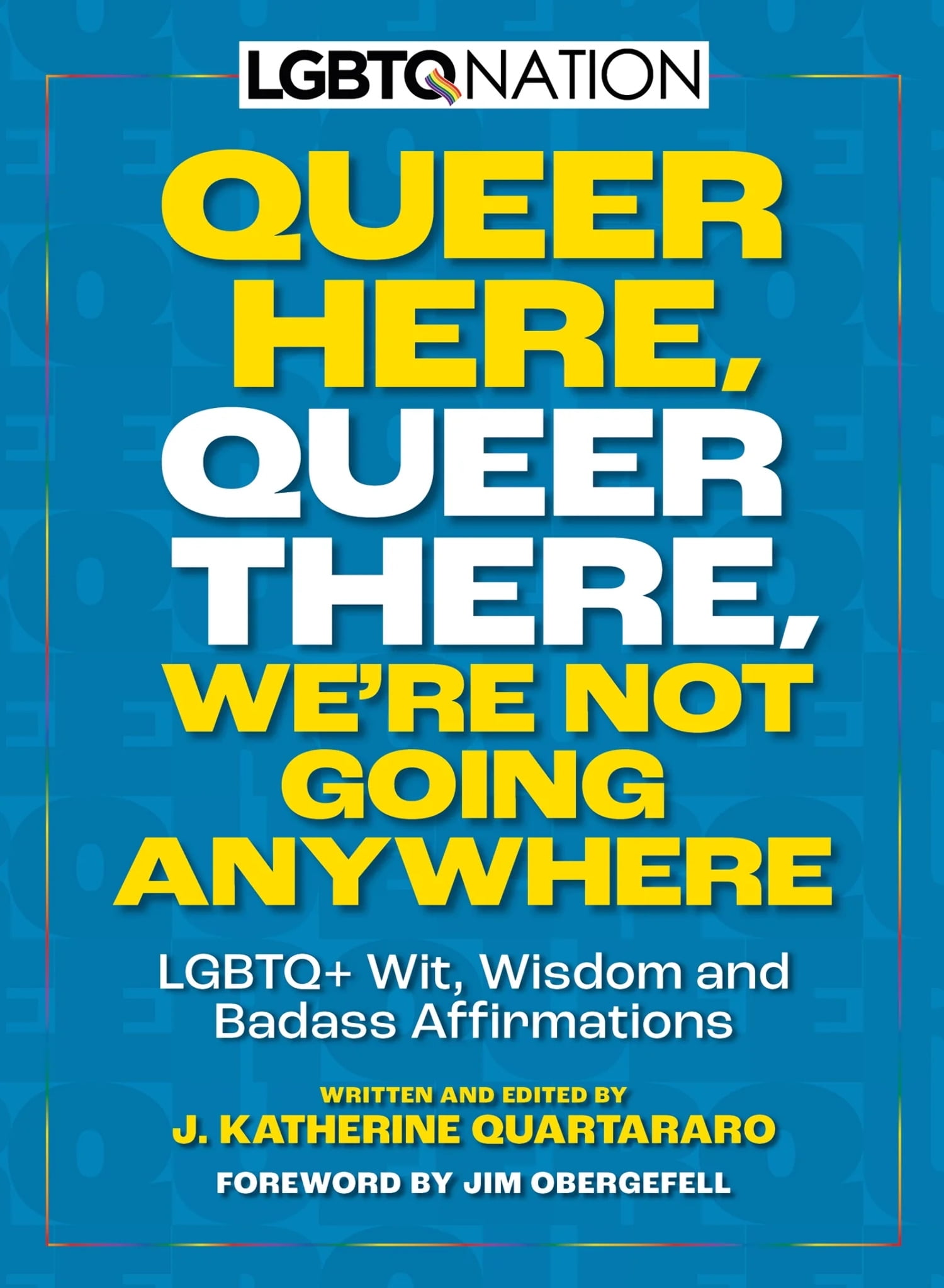 LGBTQ Nation - Queer Here, Queer There, We’re Not Going Anywhere: Wit ...