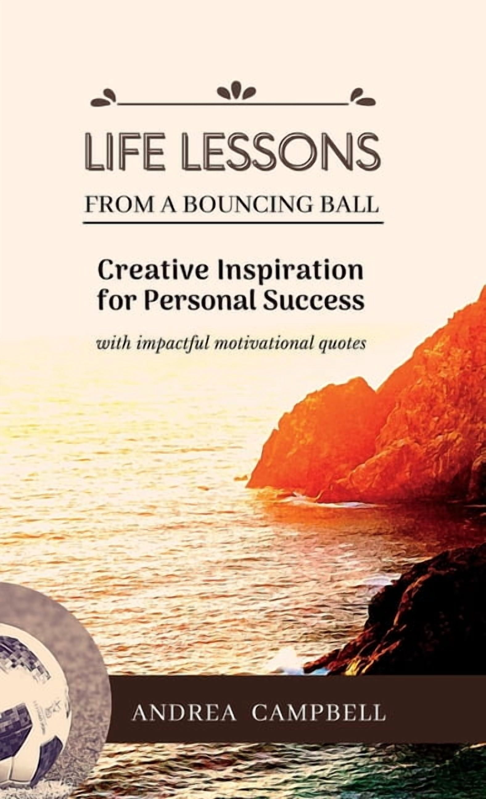 LIFE LESSONS From a Bouncing Ball: Creative Inspiration for Personal ...