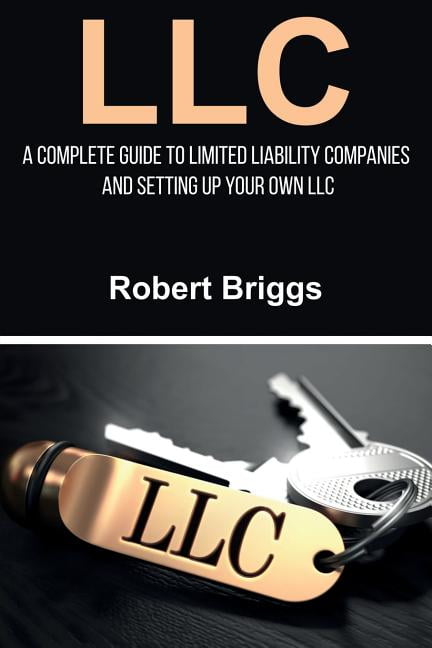 LLC: A Complete Guide To Limited Liability Companies And Setting Up ...