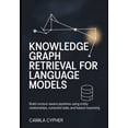 LLM Applications and Retrieval Systems Knowledge Graph Retrieval for ...