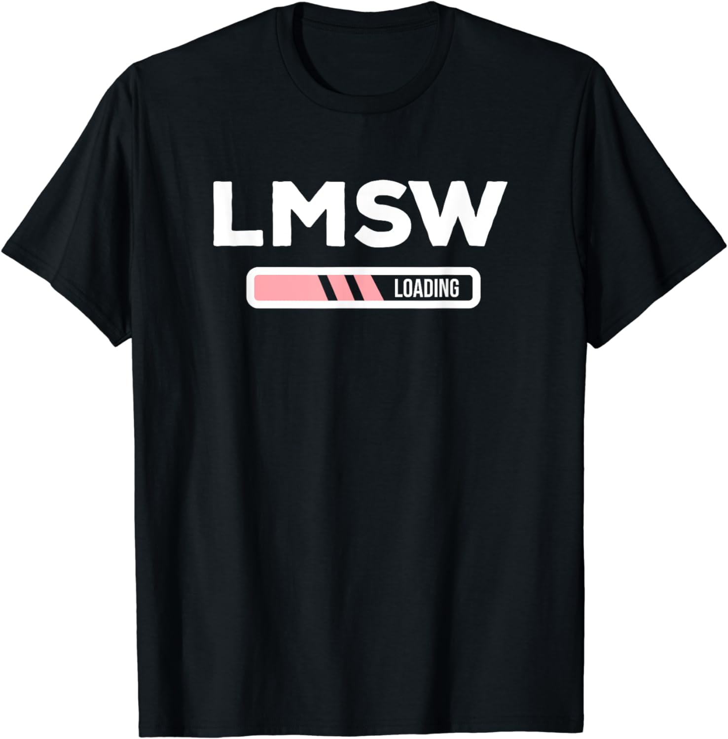 LMSW Loading Licensed Master Social Worker MSW Gift T-Shirt - Walmart.com