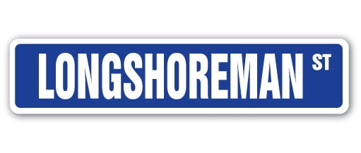 LONGSHOREMAN Street Sign Stevedore dockworker docker dock labourer ...