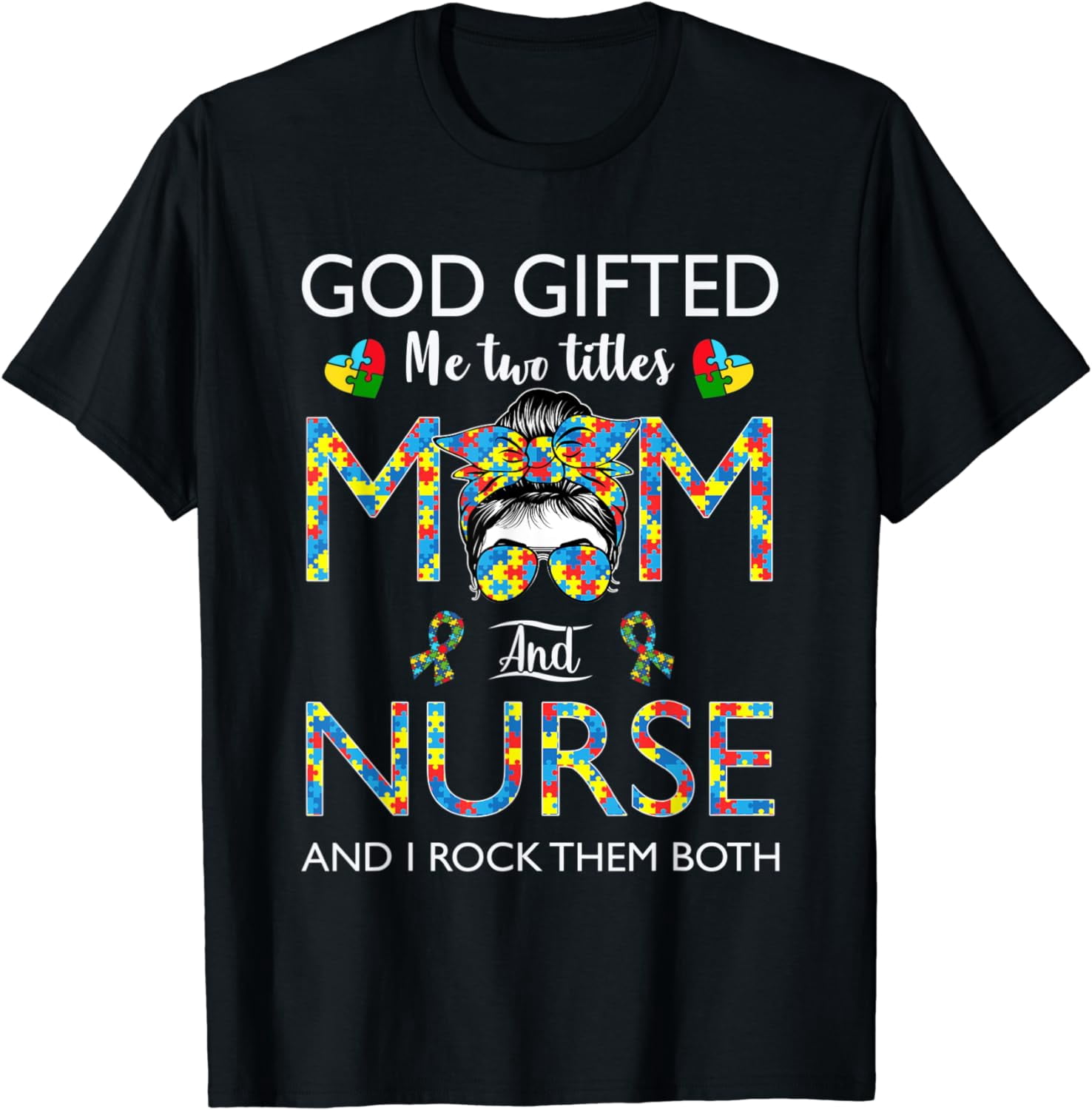 LOVE Stethoscope Nurse Life Messy Bun Mom Autism Awareness T-Shirt ...