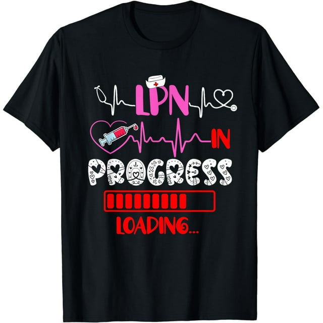 LPN In Progress Loading Funny Future Nurse Graduation Lover T-Shirt ...