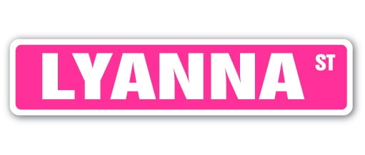 LYANNA Street Sign Childrens Name Room Sign | Indoor/Outdoor | 30" Wide ...