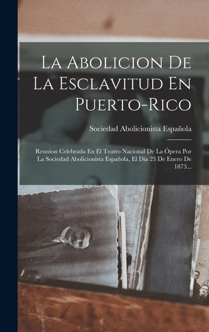 La Abolicion De La Esclavitud En Puerto-rico (Hardcover) - Walmart.com