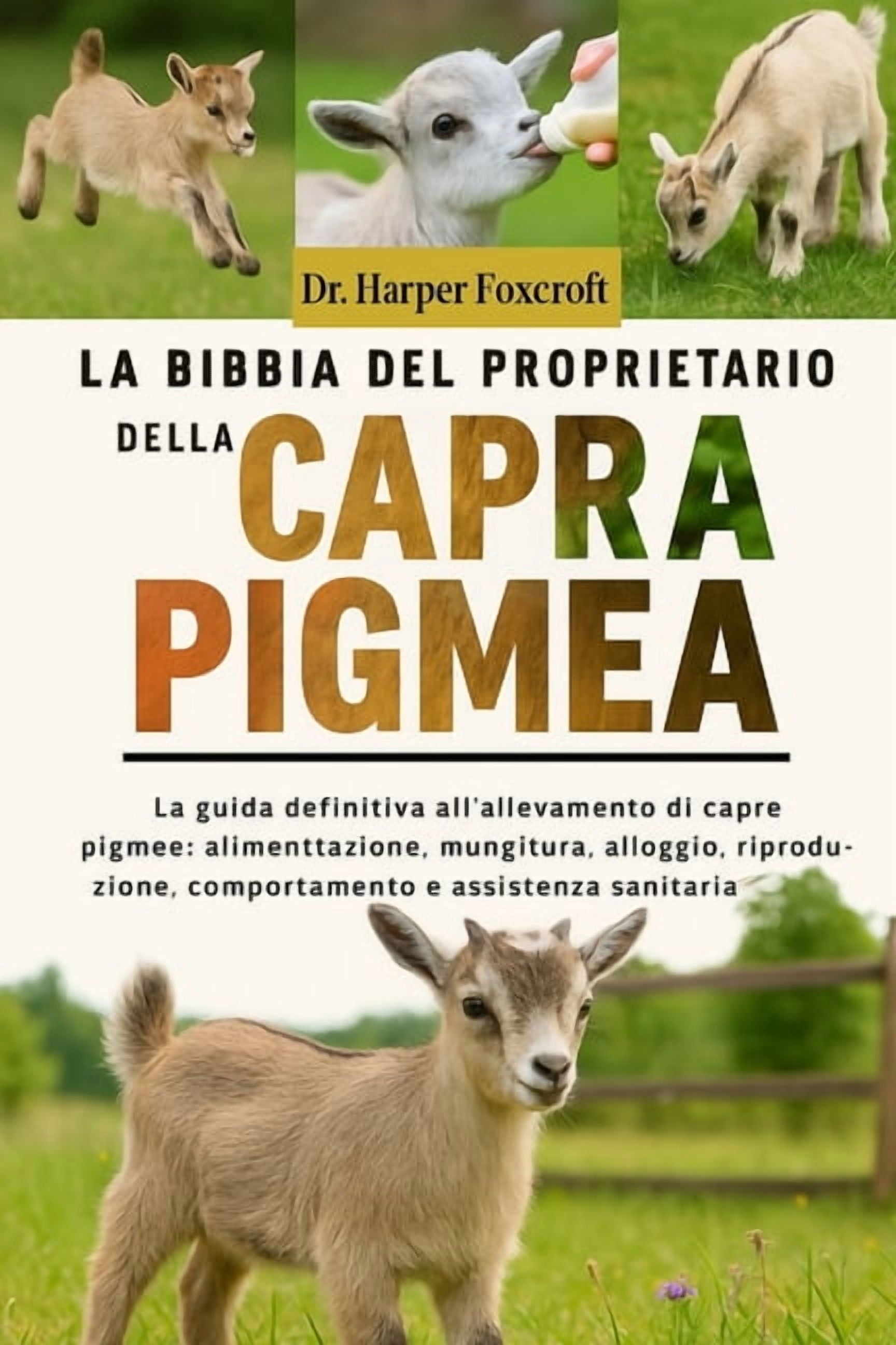La Bibbia del Proprietario Della Capra Pigmea: La guida definitiva all ...