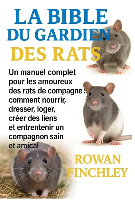 La Bible Du Gardien Des Rats: Un manuel complet pour les amoureux des ...