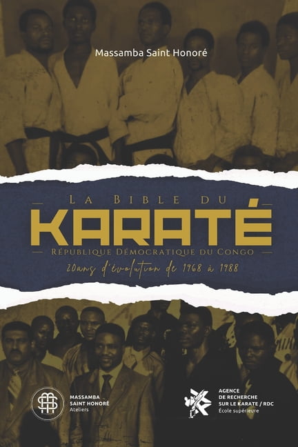 La Bible du KaratÃ© de la RÃ©publique DÃ©mocratique du Congo: 20ans d'Ã ...