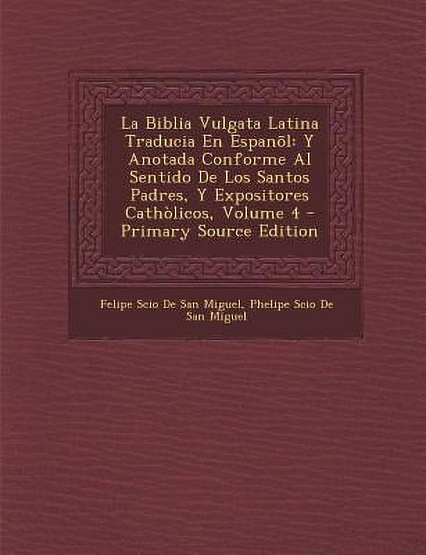La Biblia Vulgata Latina Traducia En Espanol: Y Anotada Conforme Al ...
