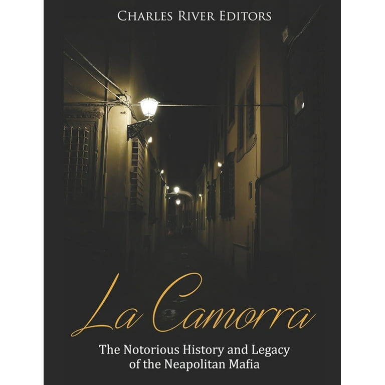 La Mafia Italiana Camorra Naples The Neapolitan Mob's Most Dangerous