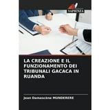 La Creazione E Il Funzionamento Dei Tribunali Gacaca in Ruanda ...